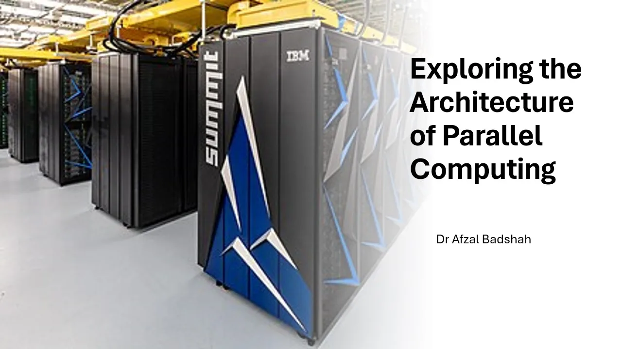 Exploring The Architecture Of Parallel Computing Afzal Badshah Phd
