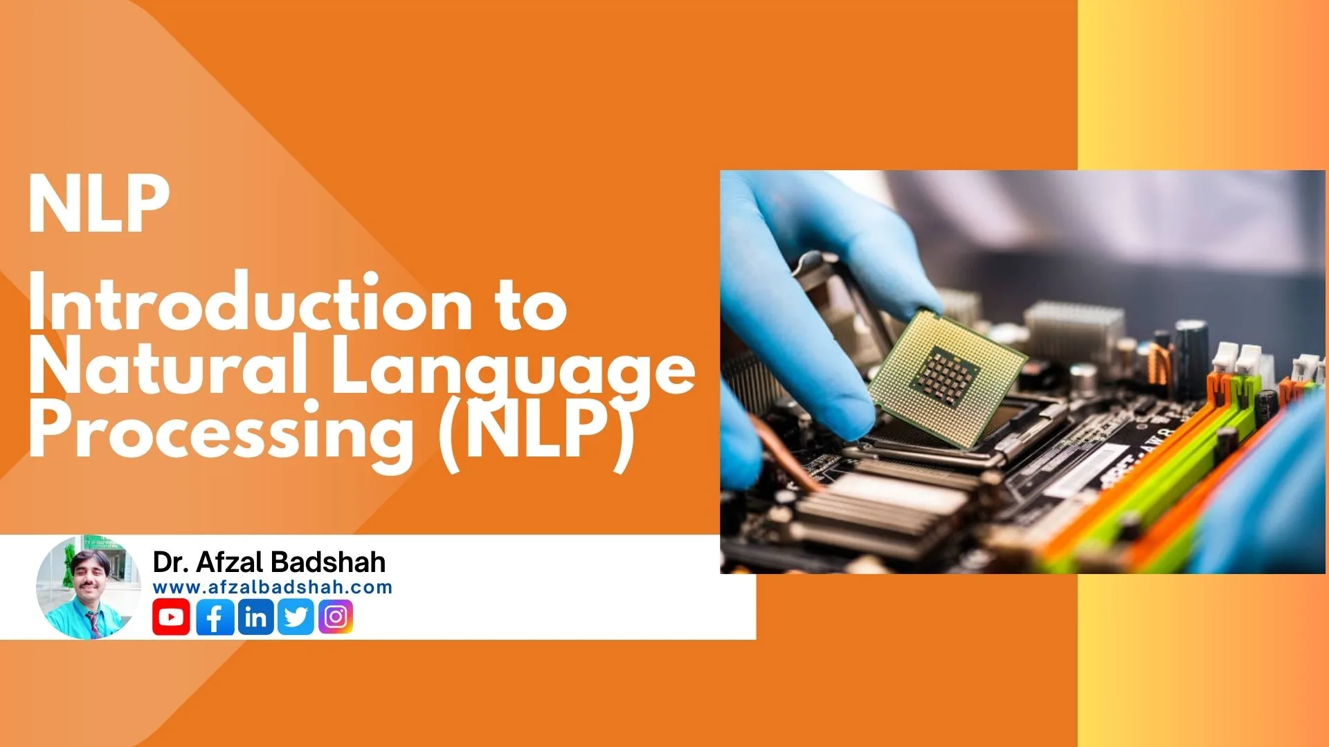 Introduction to Natural Language Processing (NLP) - Afzal Badshah, PhD