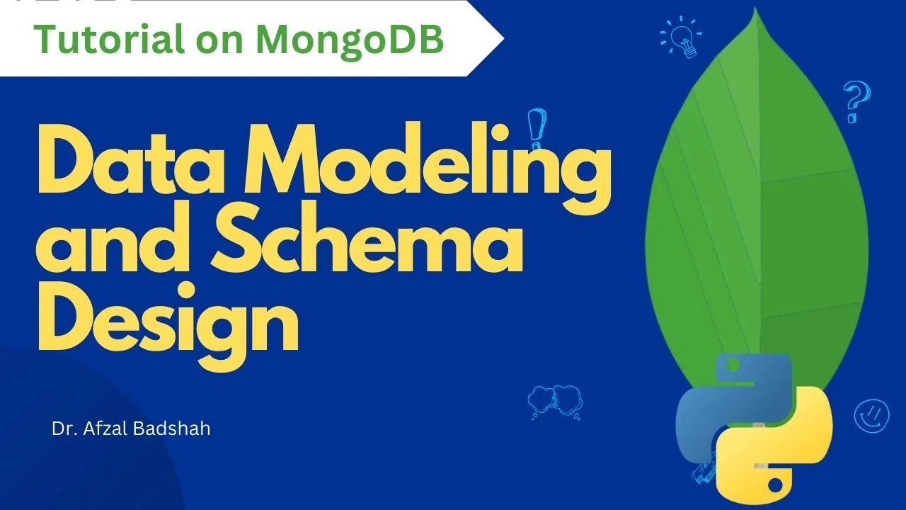 Data Modeling and Schema Design in MongoDB - Afzal Badshah, PhD
