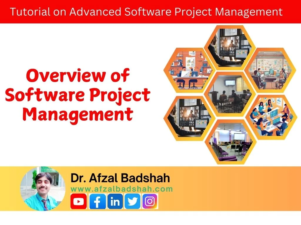 Overview of Software Project Management - Afzal Badshah, PhD